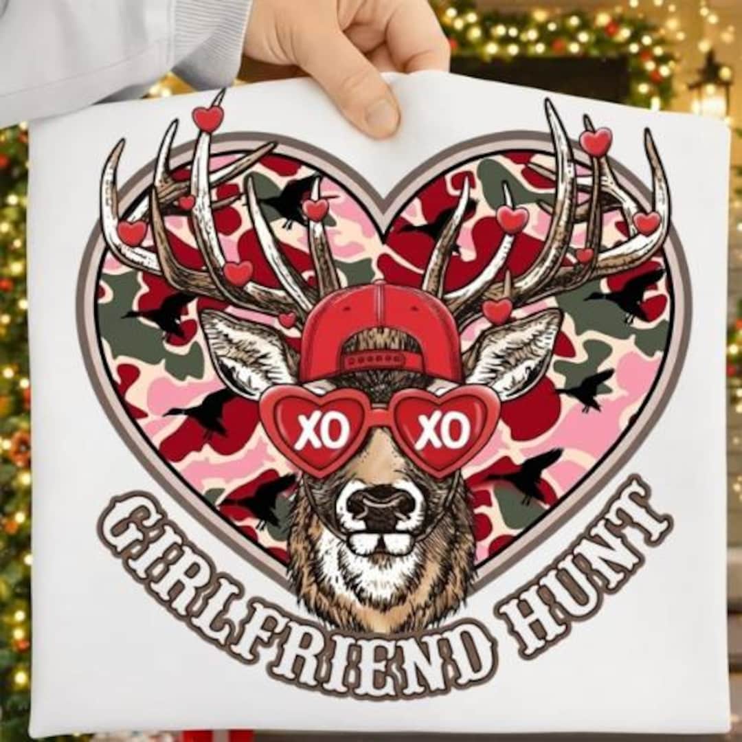 Girlfriend Hunt Valentine Deer PNG, Camo Buck Hunting Design, Funny ...