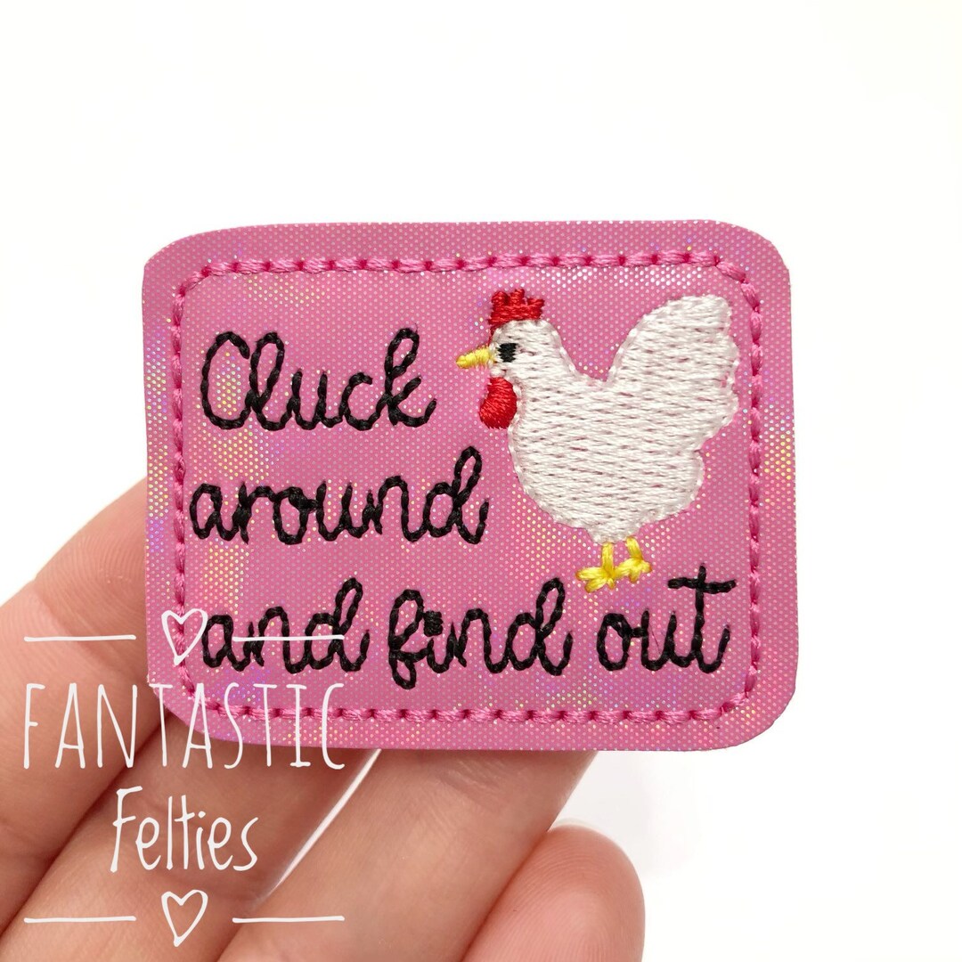 Cluck Around and Find Out Feltie | UNCUT | Chicken Felties | Sarcasm ...