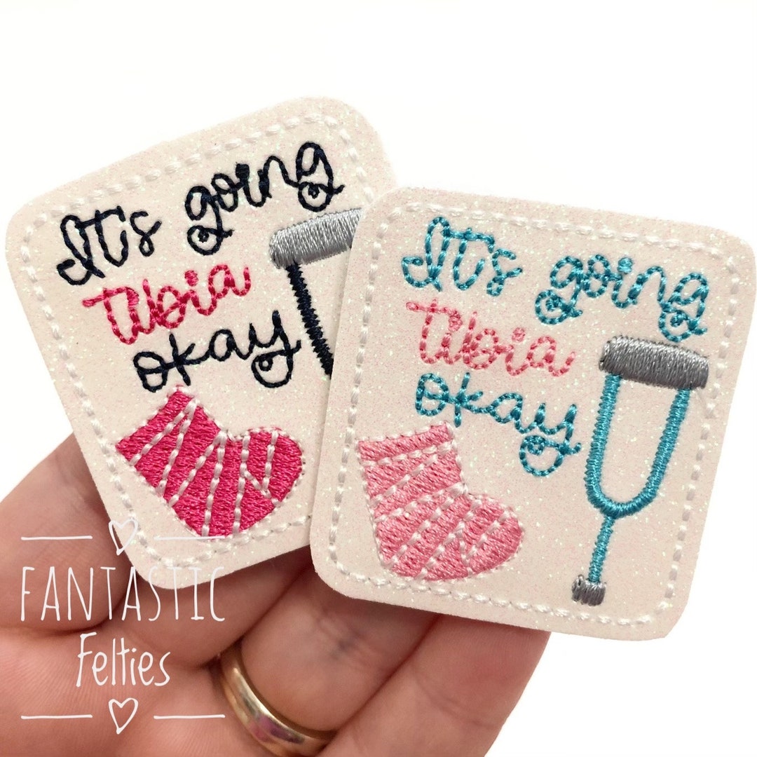 It’s Going Tibia Okay Felties | Medical Feltie | Orthopedist Felties ...