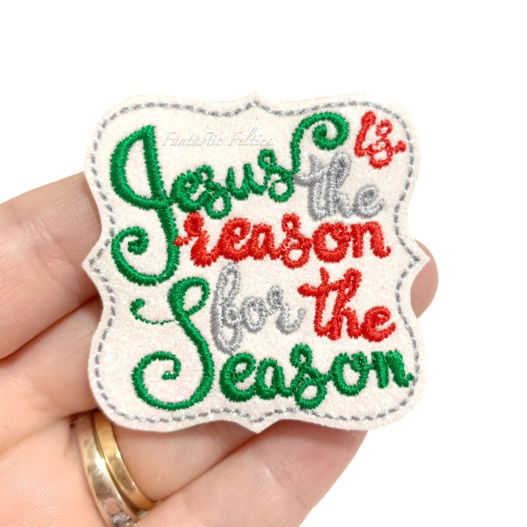 Jesus is the Reason for the Season Feltie | Glitter Felties | Christmas ...