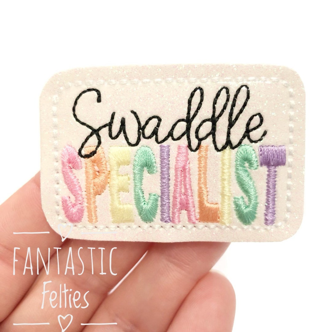 Swaddle Specialist Feltie | Labor and Delivery Felties | Medical ...