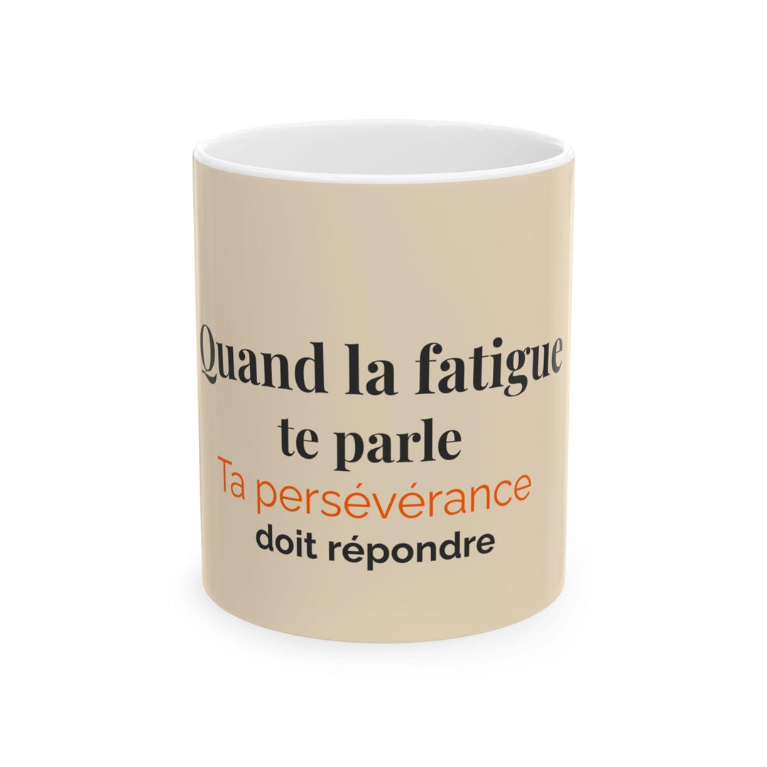 When Fatigue Speaks to You Mug | French Motivation Mug | Perseverance ...