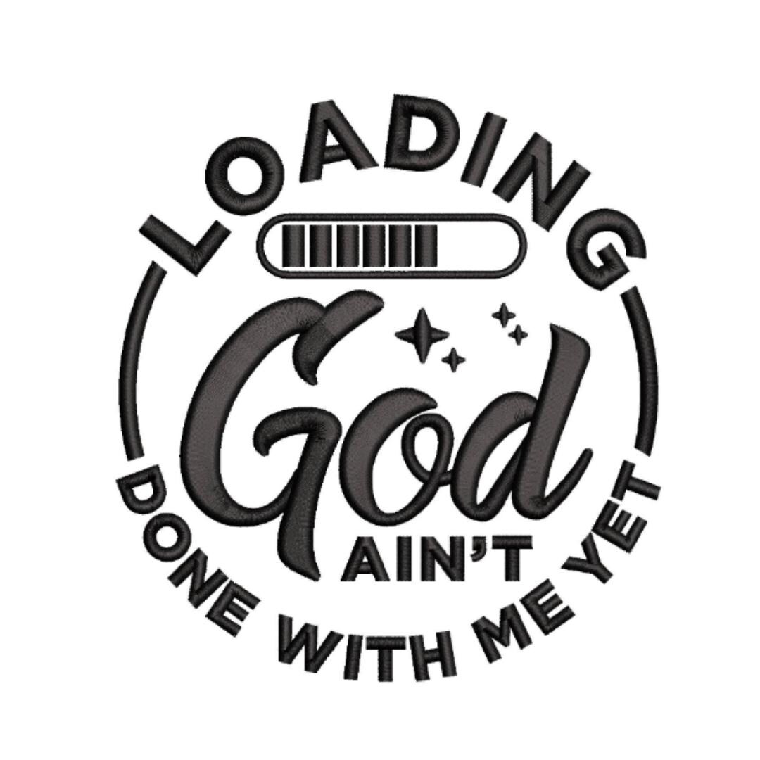 Loading God Ain’t Done With Me yet Embroidery File | Faith Quote ...