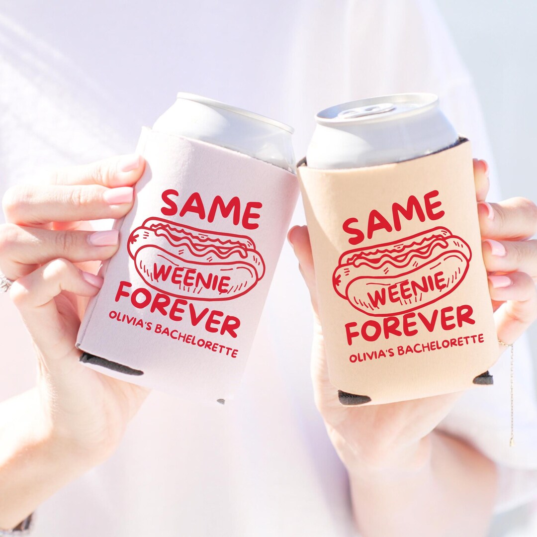 Same Weenie Forever Can Coolers, Personalized Bachelorette Can Sleeves ...