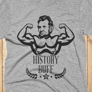 History Buff T-shirt, Abe Lincoln Shirt, Student, Teacher Gift, Hoodie ...