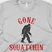 Gone Squatchin T-shirt, Bigfoot Shirt, Camping Shirts, Gifts - Etsy