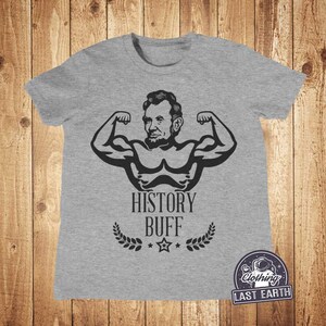 History Buff T-shirt, Abe Lincoln Shirt, Student, Teacher Gift, Hoodie ...