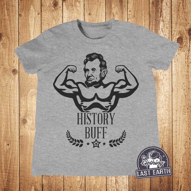 History Buff T-Shirt Abe Lincoln Shirt Student Teacher | Etsy