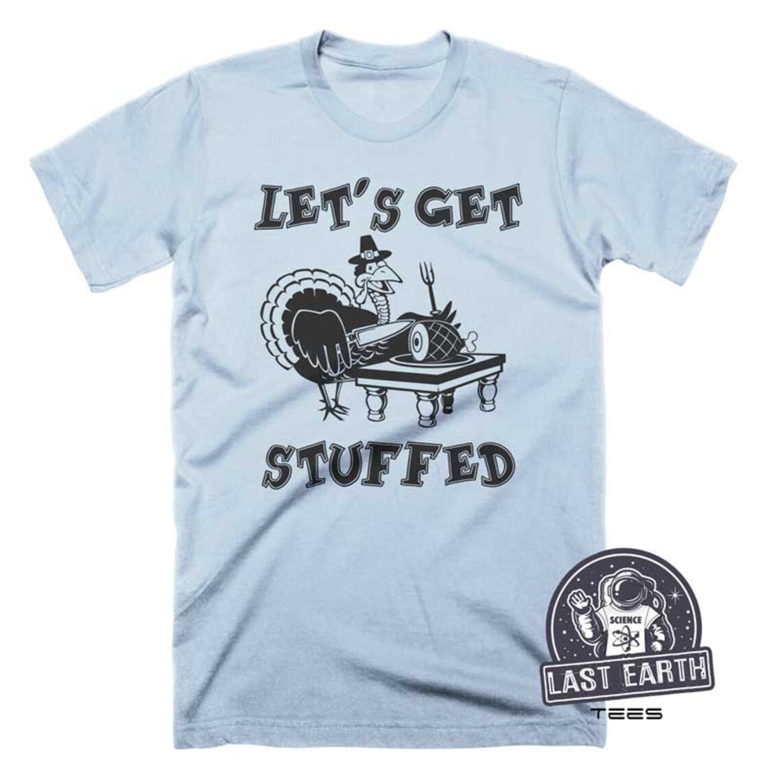 Lets Get Stuffed T Shirt Funny Turkey Dinner Shirt Gifts for ...