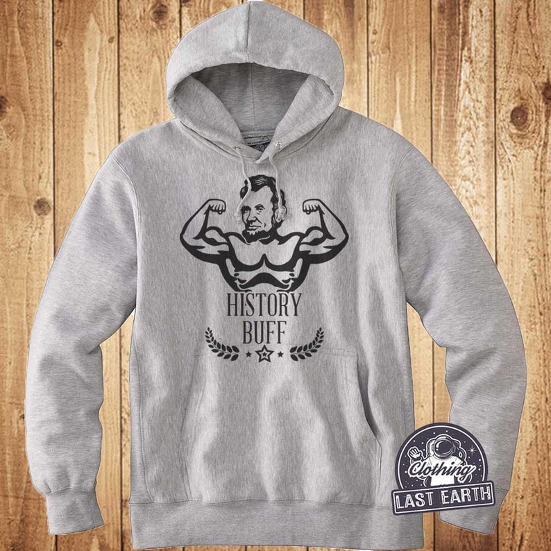 History Buff T-shirt, Abe Lincoln Shirt, Student, Teacher Gift, Hoodie ...