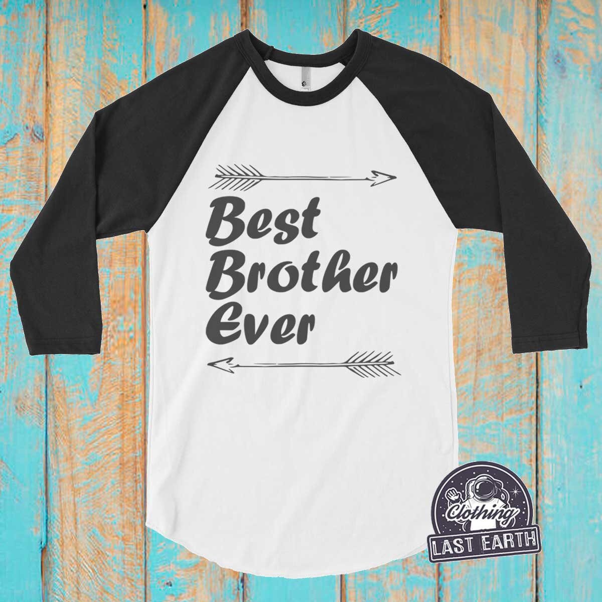 Best Brother Ever T-shirt, Family Shirts, Hoodie Tank Top, Sweatshirt ...