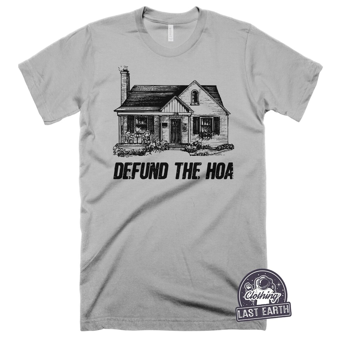 Defund the HOA T-shirt Funny Homeowner Association Fees Tshirt Welcome ...