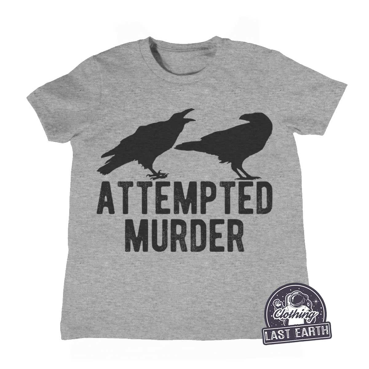 Attempted Murder Shirt Crow Shirt True Crime Shirt Crime - Etsy UK