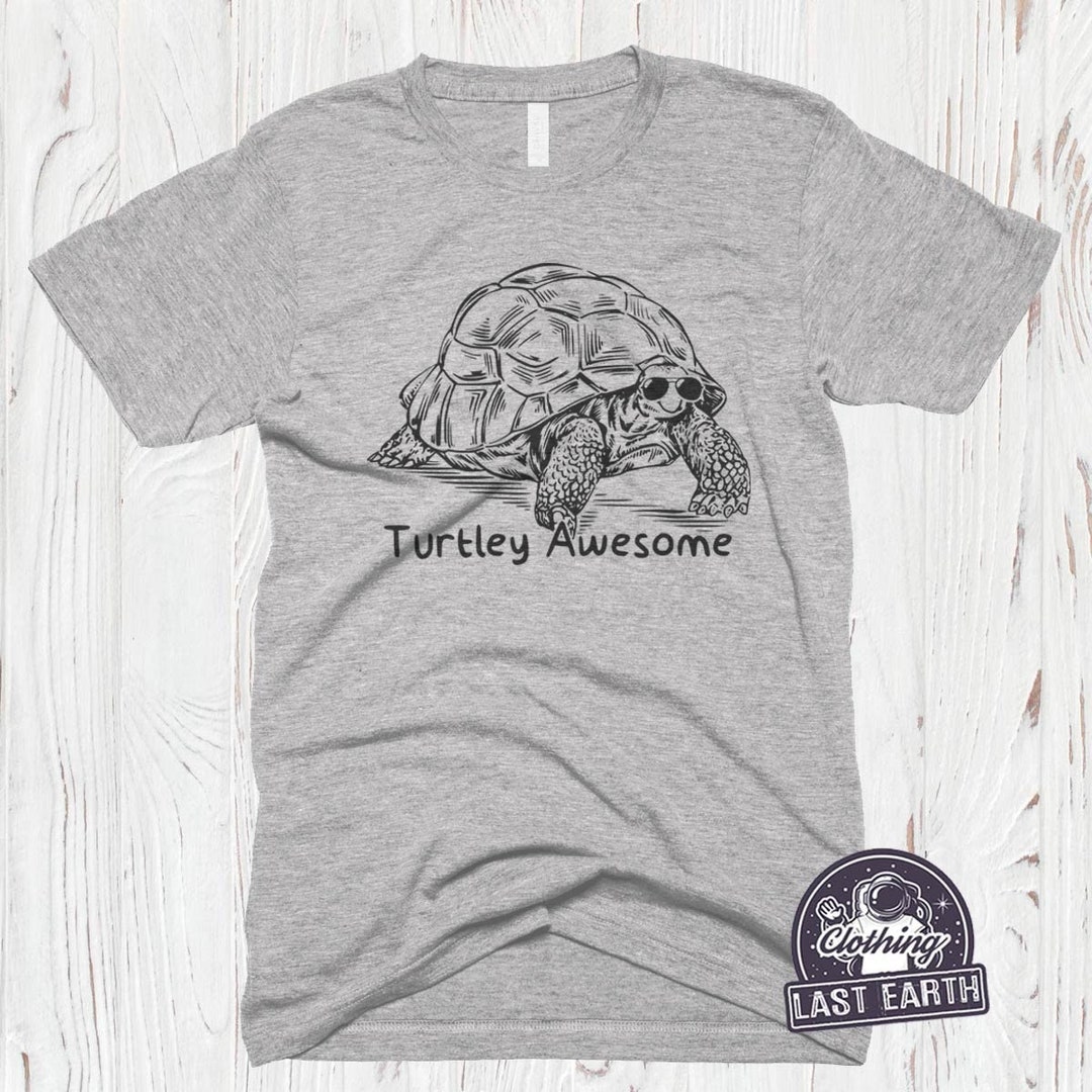 Turtley Awesome T-shirt Funny Turtle Shirt Unisex Tshirts Pet Turtle ...
