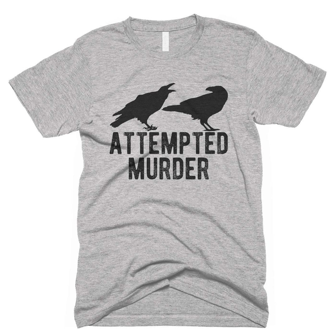 Attempted Murder Shirt, Crow Shirt, True Crime Shirt, Crime Tee, Crime ...