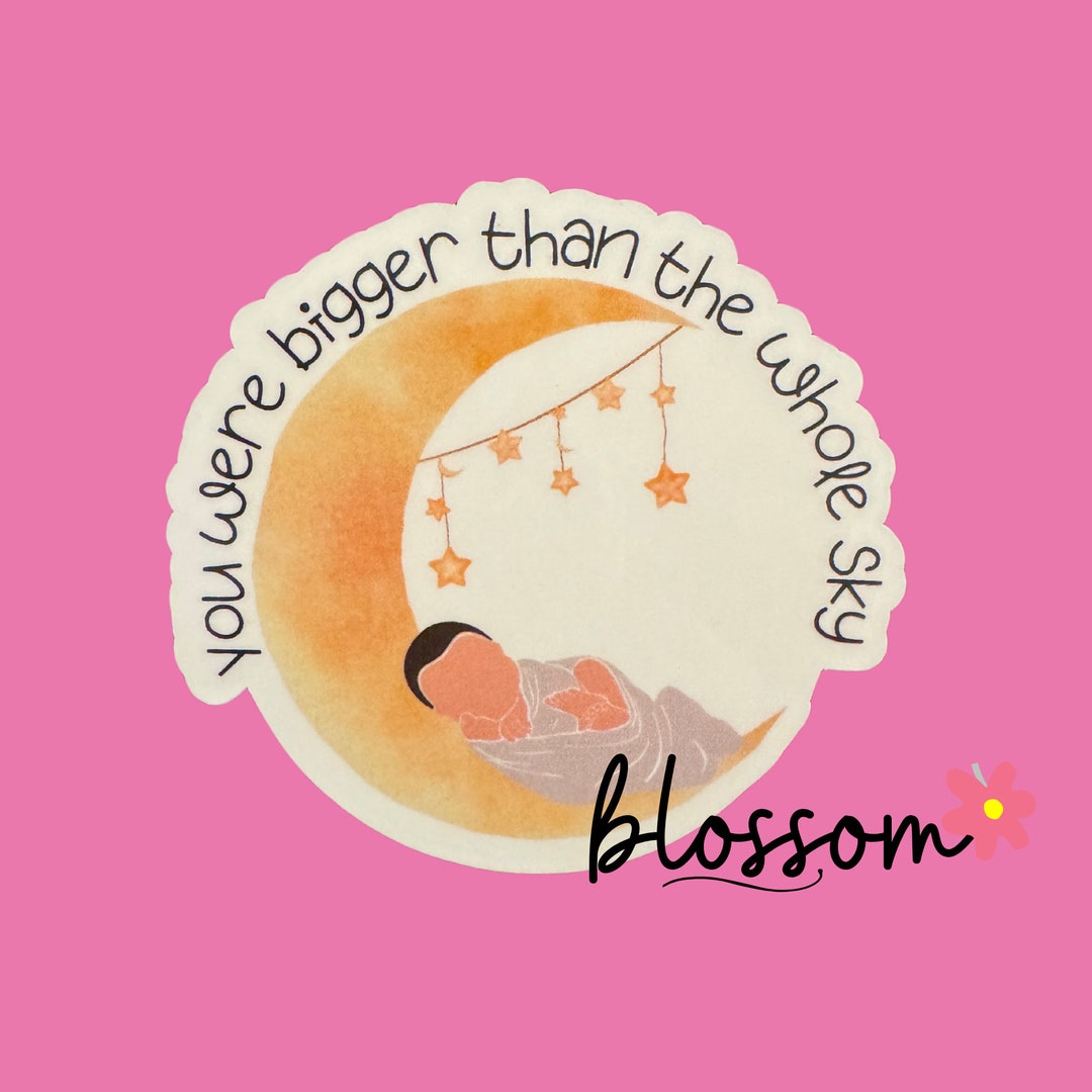 Bigger Than the Whole Sky Sticker pregnancy and Infant Loss Healing ...