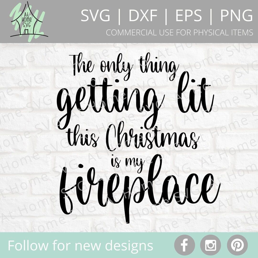 Getting Lit SVG Fireplace SVG Cut Files for Cricut Christmas Quote Svg ...