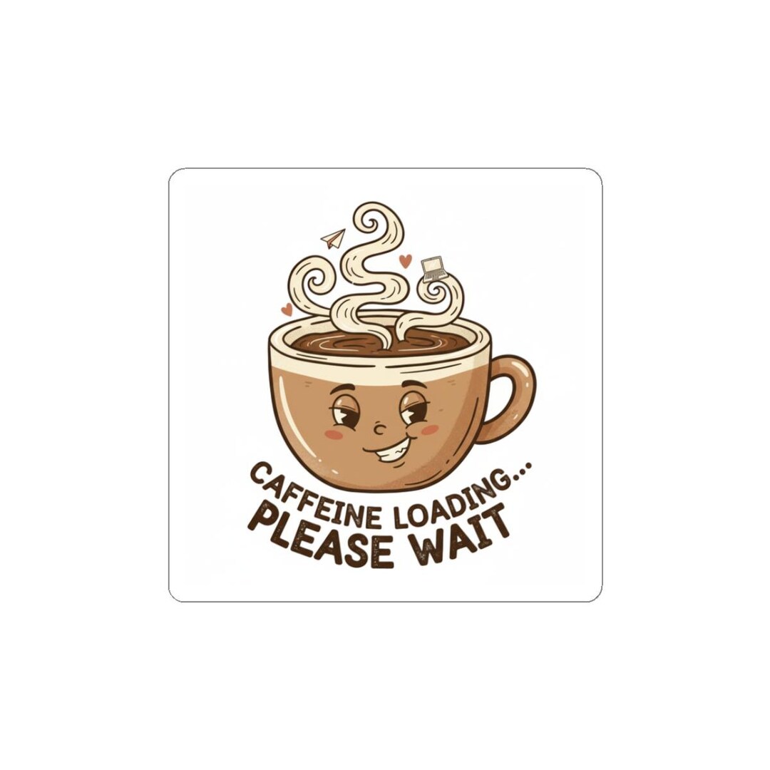 Caffeine Loading Please Wait Sticker | Coffee Personality, Funny Coffee ...