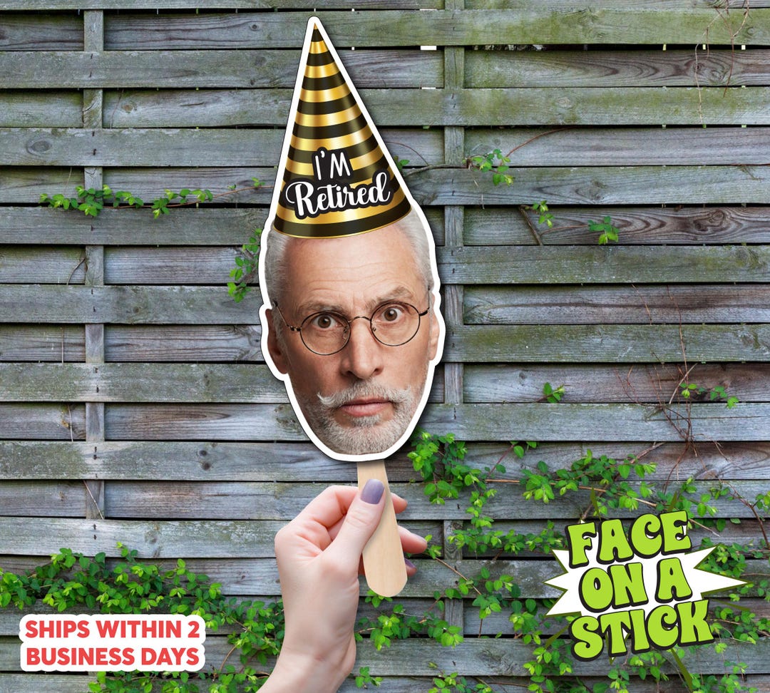 Custom Officially Retired Face on a Stick | Retirement Party ...