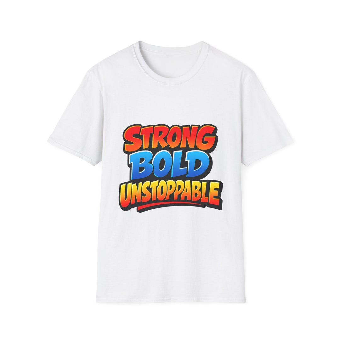 Strong Bold Unstoppable T-shirt, Motivational Typography Tee ...