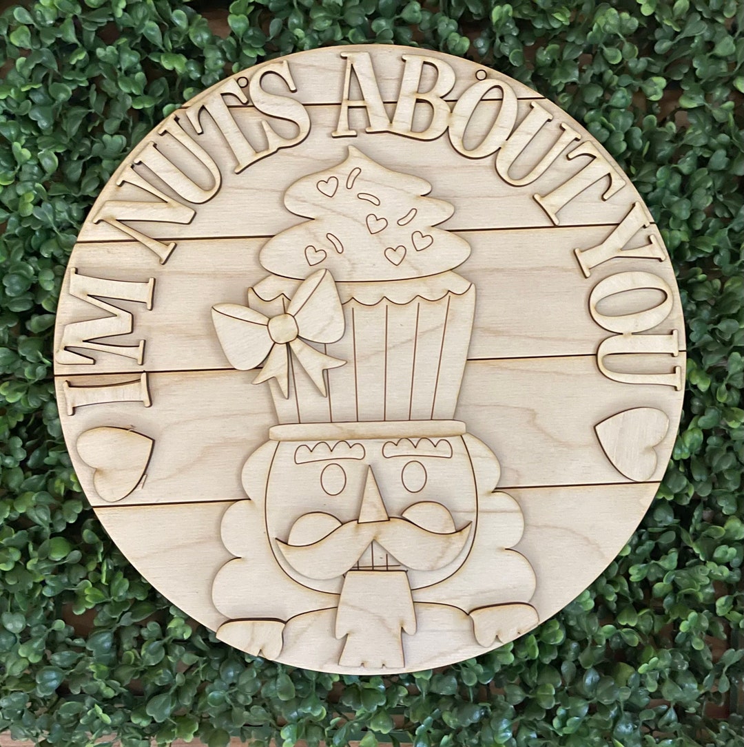 Valentine DIY Wood Sign Nuts About You Nutcracker Nuts About Unfinished ...