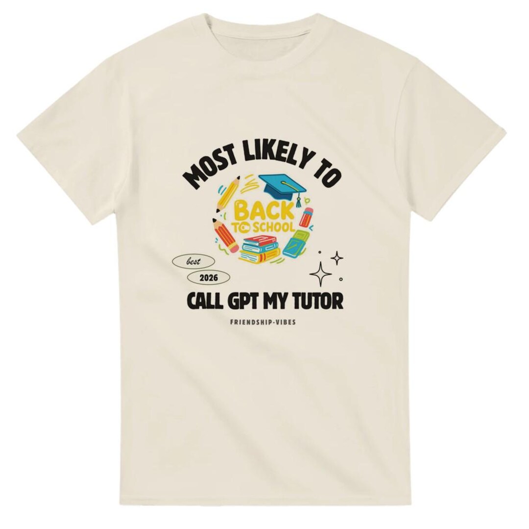 Most Likely to Call GPT My Tutor T-shirt - Smart Student Tee - Classic ...