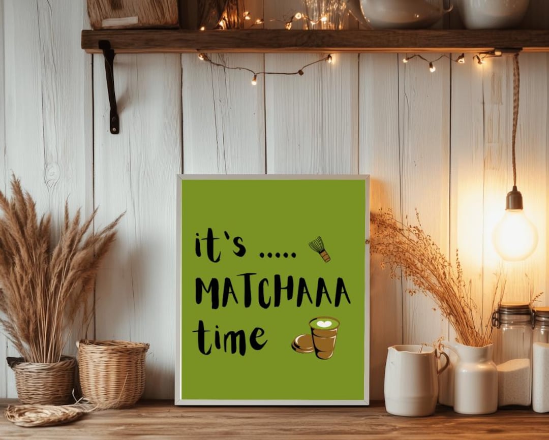Matcha Time Printable Poster, Green Tea Wall Art - Etsy