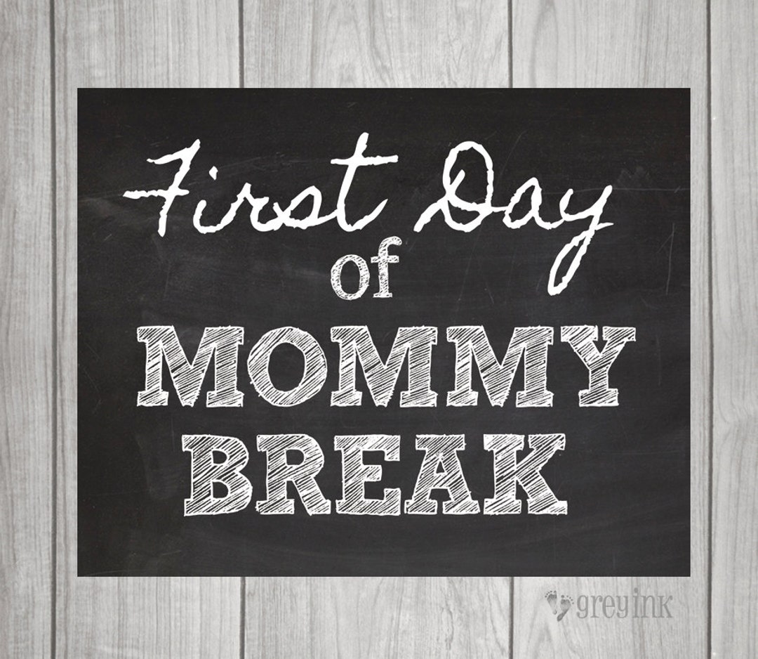 First Day of MOMMY BREAK First Day of School Signs for MOM 2 Signs ...