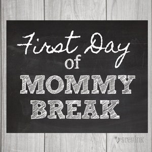 First Day of MOMMY BREAK First Day of School Signs for MOM 2 Signs ...