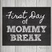 First Day of MOMMY BREAK First Day of School Signs for MOM - Etsy