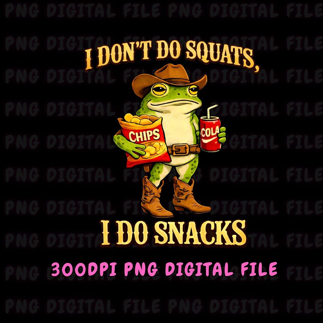 Funny Frog Gym Humor PNG | I Don’t Do Squats I Do Snacks | Gym Humor ...
