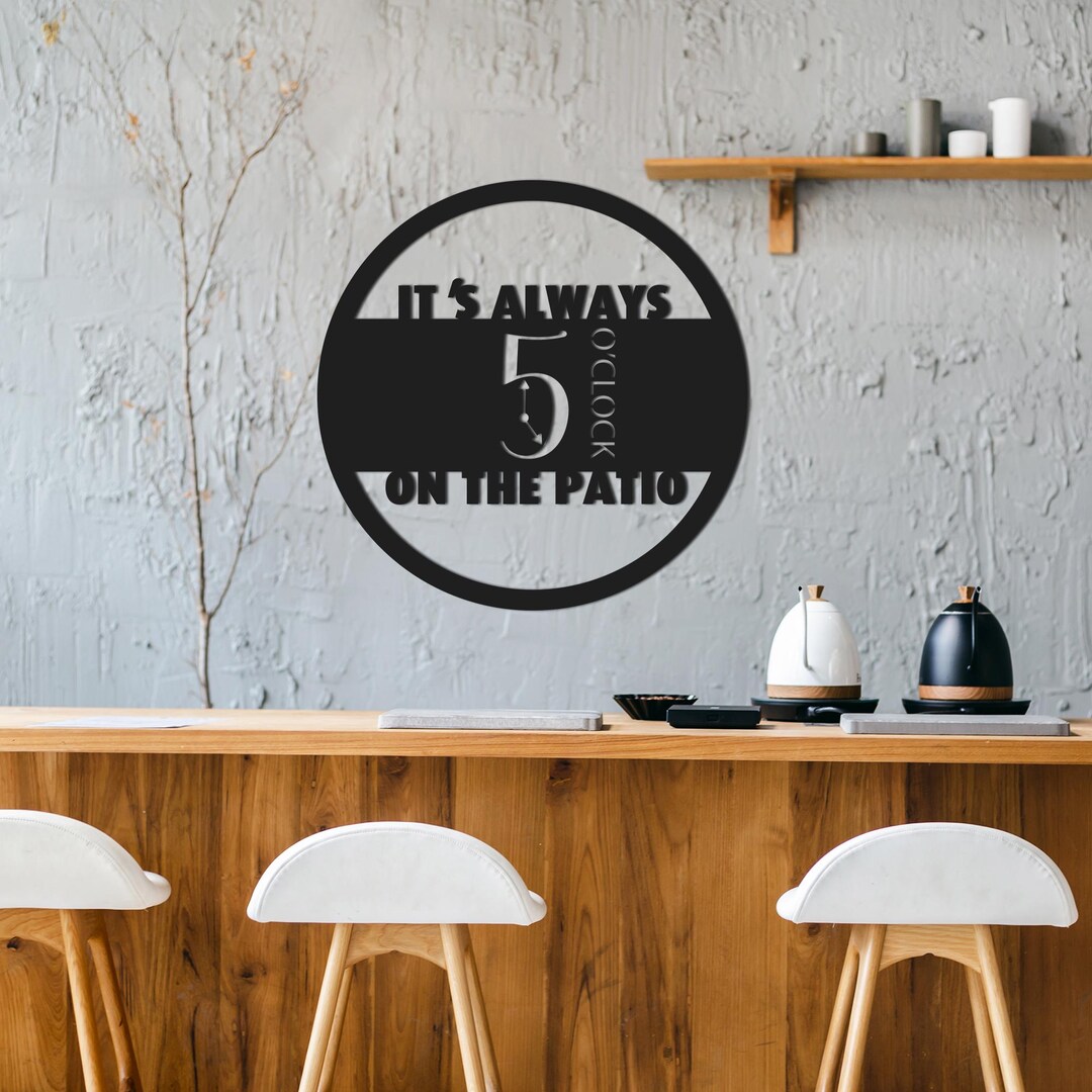 It's Always 5 O'clock on the Patio Metal Sign, Outdoor Bar Wall Art ...