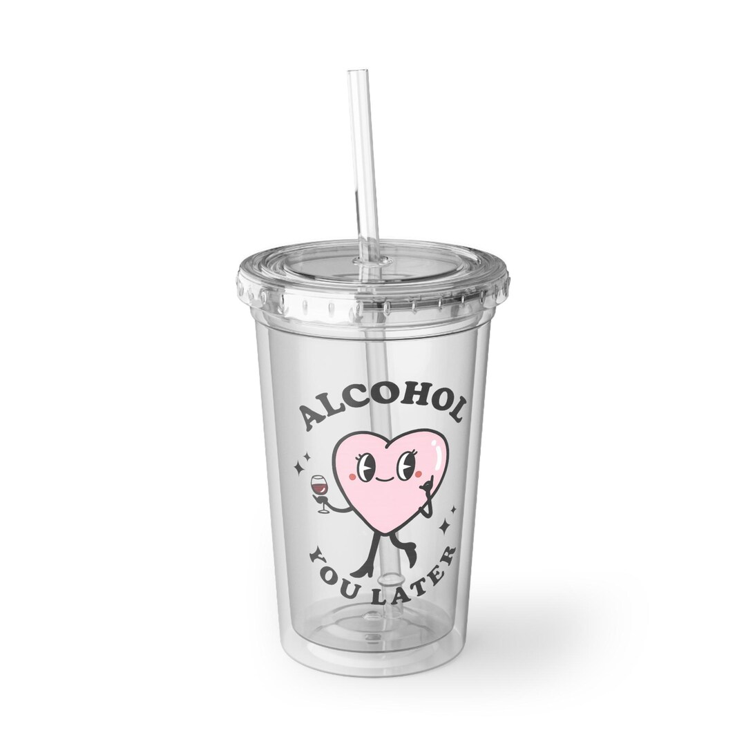 Alcohol You Later Acrylic Tumbler | Heart Character, Wine Glass Design ...