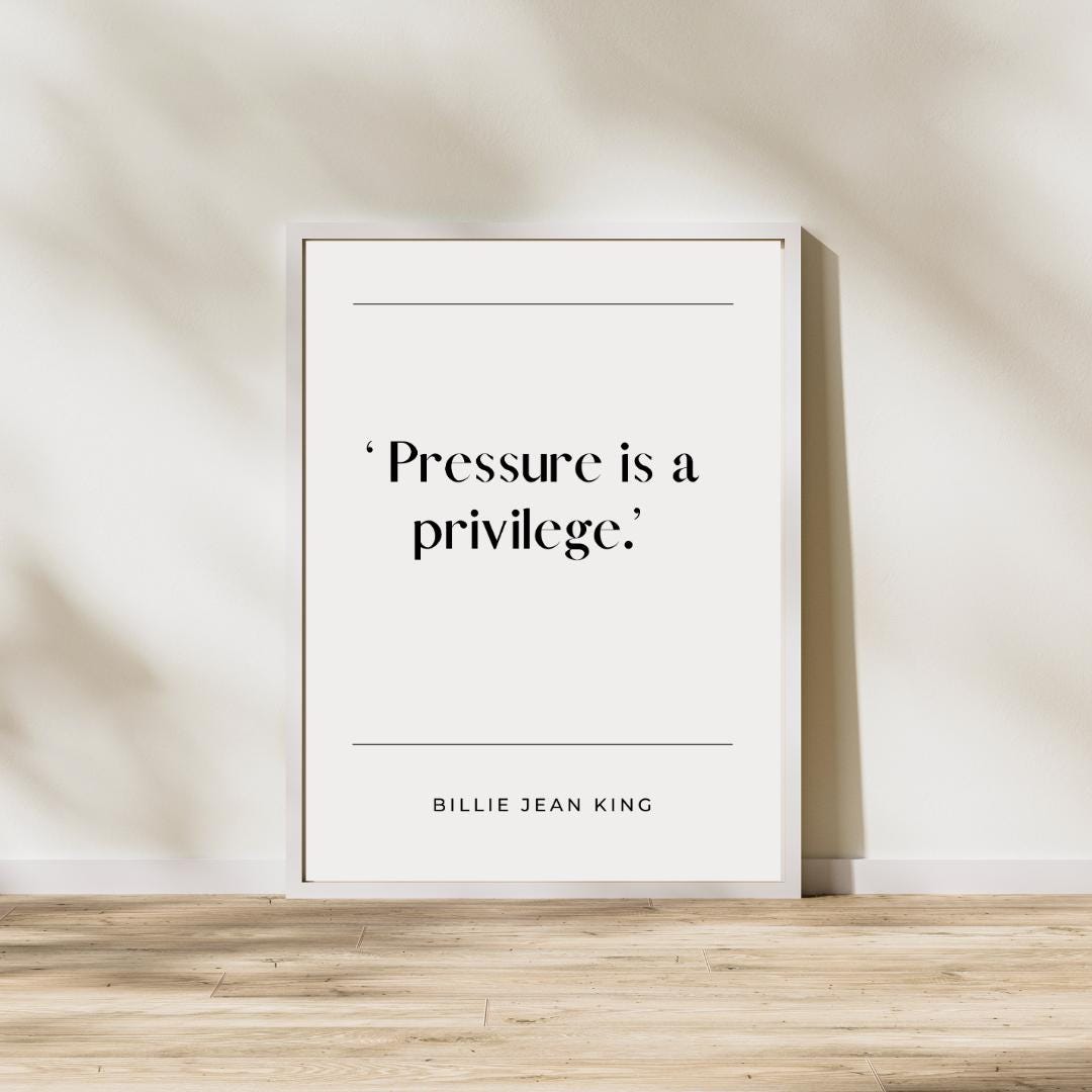 Pressure is a Privilege Poster | Billie Jean King Quote Print - Etsy