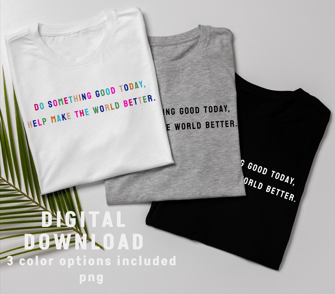 Do Something Good Today T-shirt Design | Inspirational Quote Shirt ...