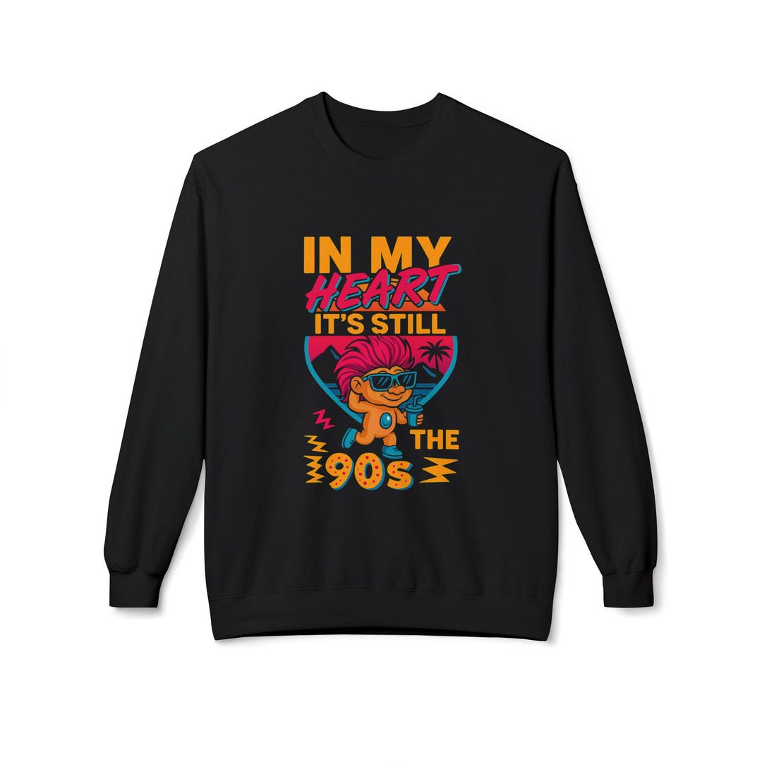Retro 90s Nostalgia Sweatshirt in My Heart Its Still the 90s Cozy ...