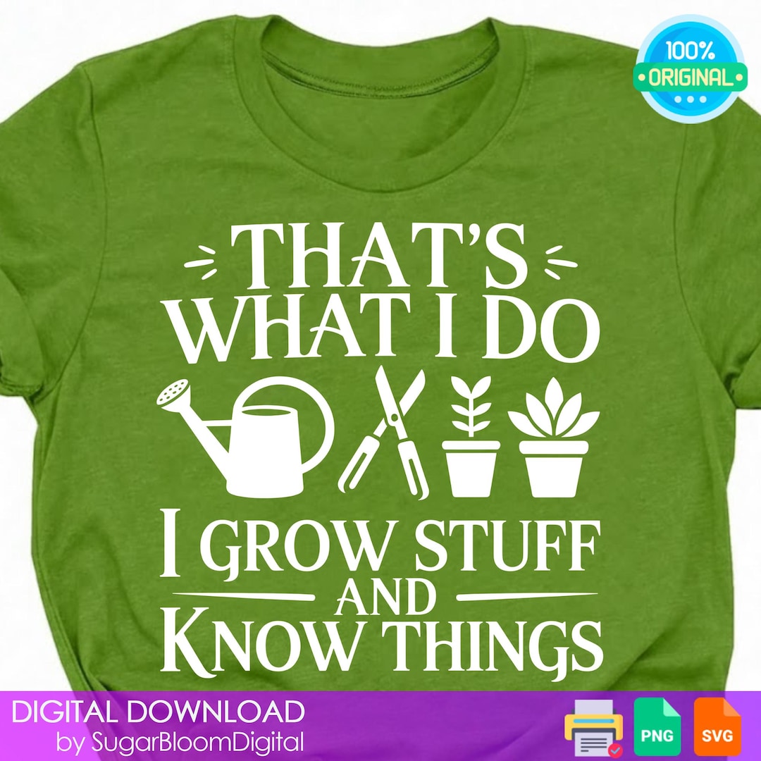 I Grow Stuff, Gardening Quote Png, Plant Lover Graphic, Sublimation ...