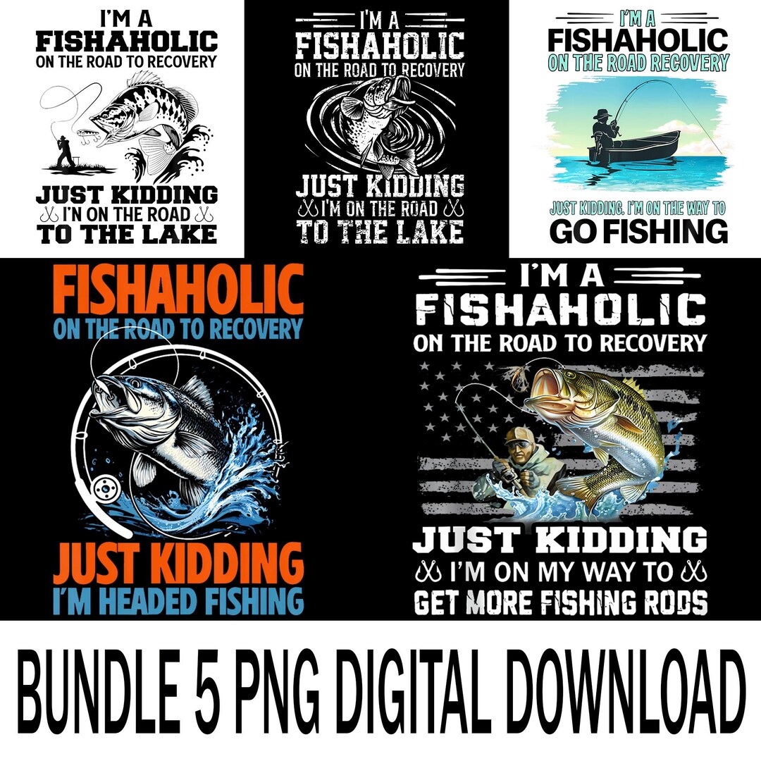 I’m a Fishaholic PNG, Funny Fishing Quote Clipart for Men, Fishing ...