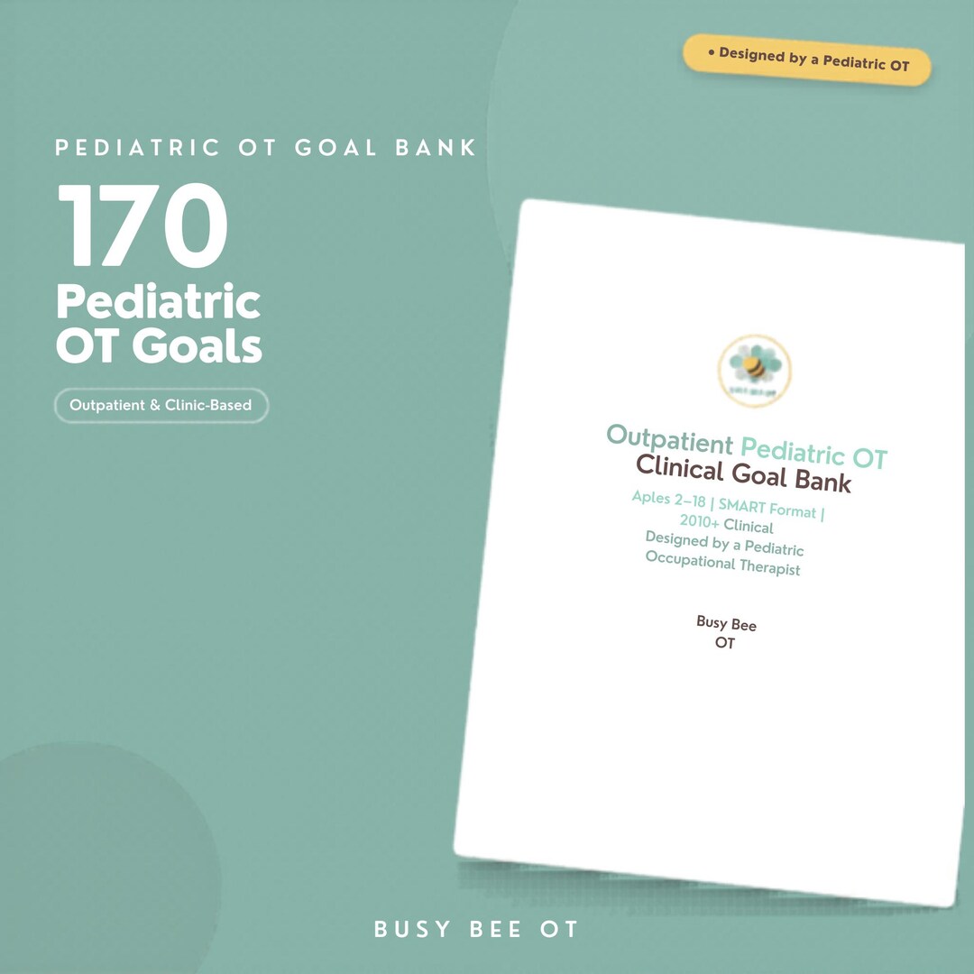 Pediatric OT Goal Bank 170 SMART Goals Outpatient Clinic New Grad ...