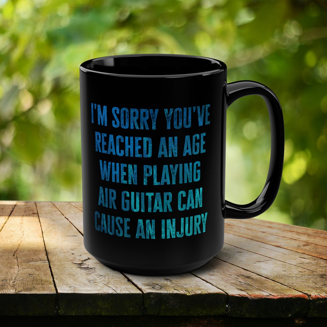 I'm Sorry You've Reached an Age When Playing Air Guitar Can Cause an ...