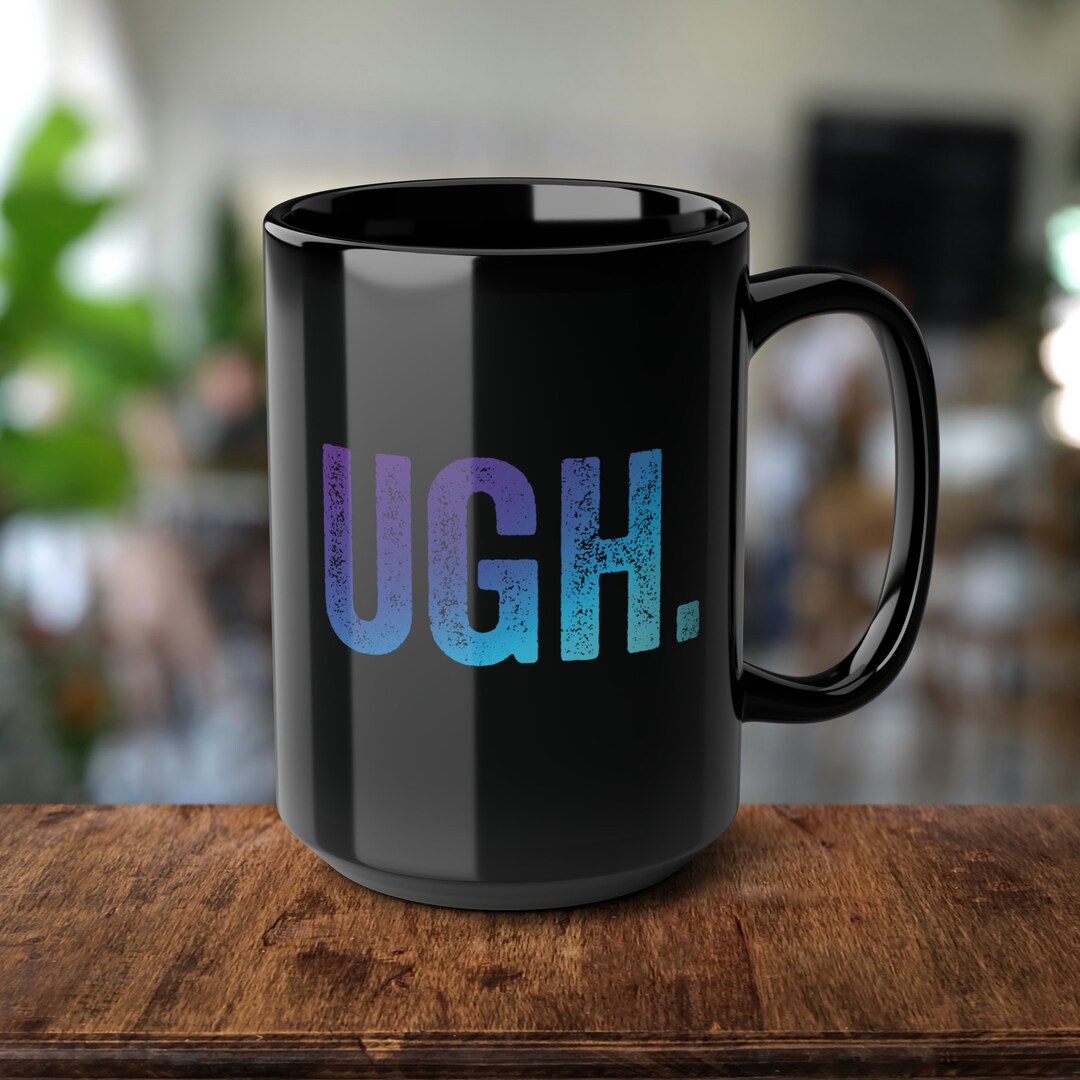 Express Your Mood With 15 Oz 'ugh.' Mugs on Etsy: Shop Minimalist Vibes ...