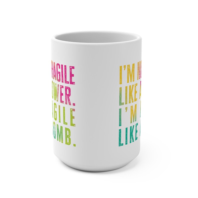 15 Oz Mug Fragile Like a Bomb | Bold Quote Mug, Fragility Empowerment ...