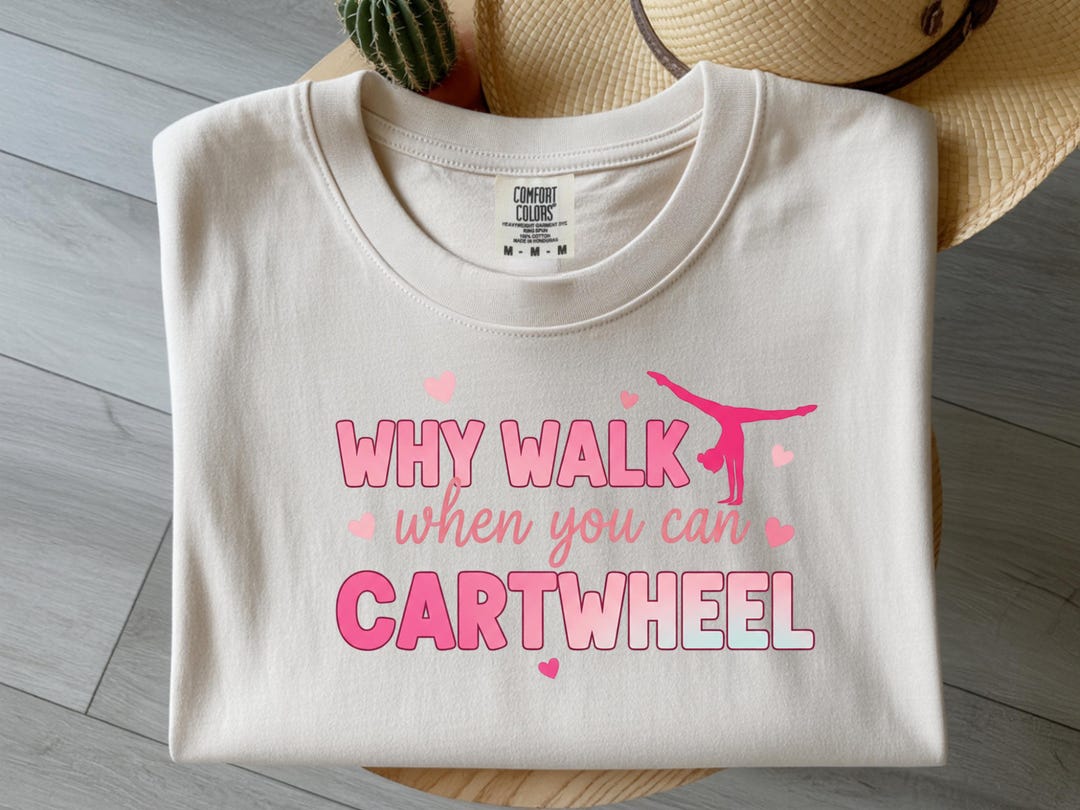 Why Walk When You Can Cartwheel Gymnast Shirt, Gymnastic Lover Gift ...