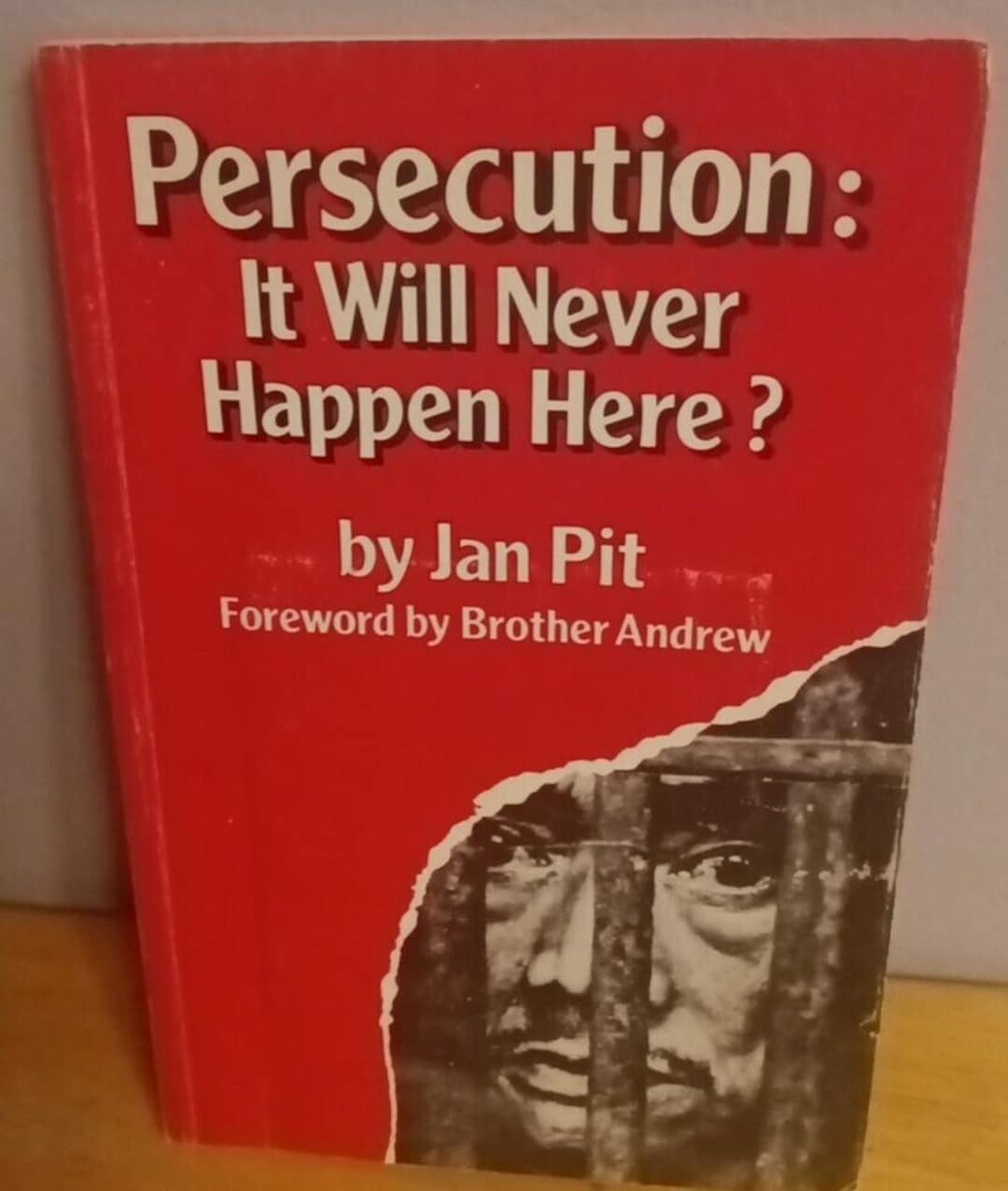 Persecution It Will Never Happen Here Jan Pit Foreward Brother Andrew ...