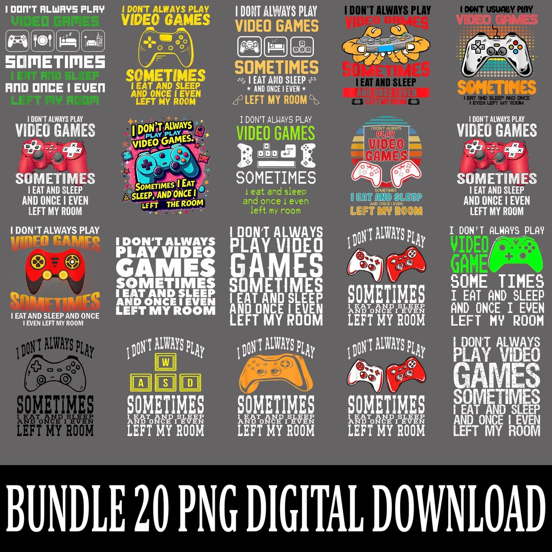 I Don't Always Play Video Games PNG, Gamer Humor Quote Design, Funny ...
