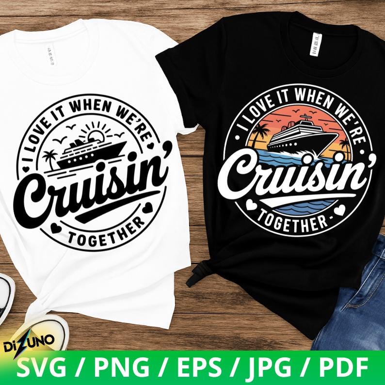 Cruise Shirt Svg, I Love It When We're Cruisin Together Svg, Cruising ...
