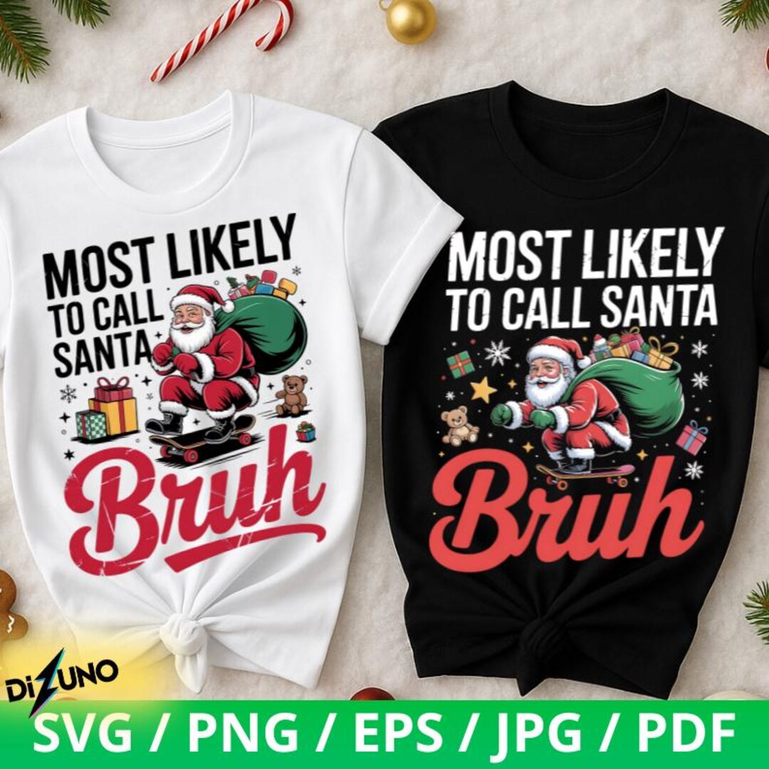 Most Likely to Call Santa Bruh SVG PNG JPG | Funny Holiday Kid Shirt ...