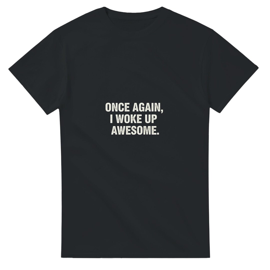 Once Again I Woke up Awesome/funny Men's Graphic Tee/humor/sarcastic ...
