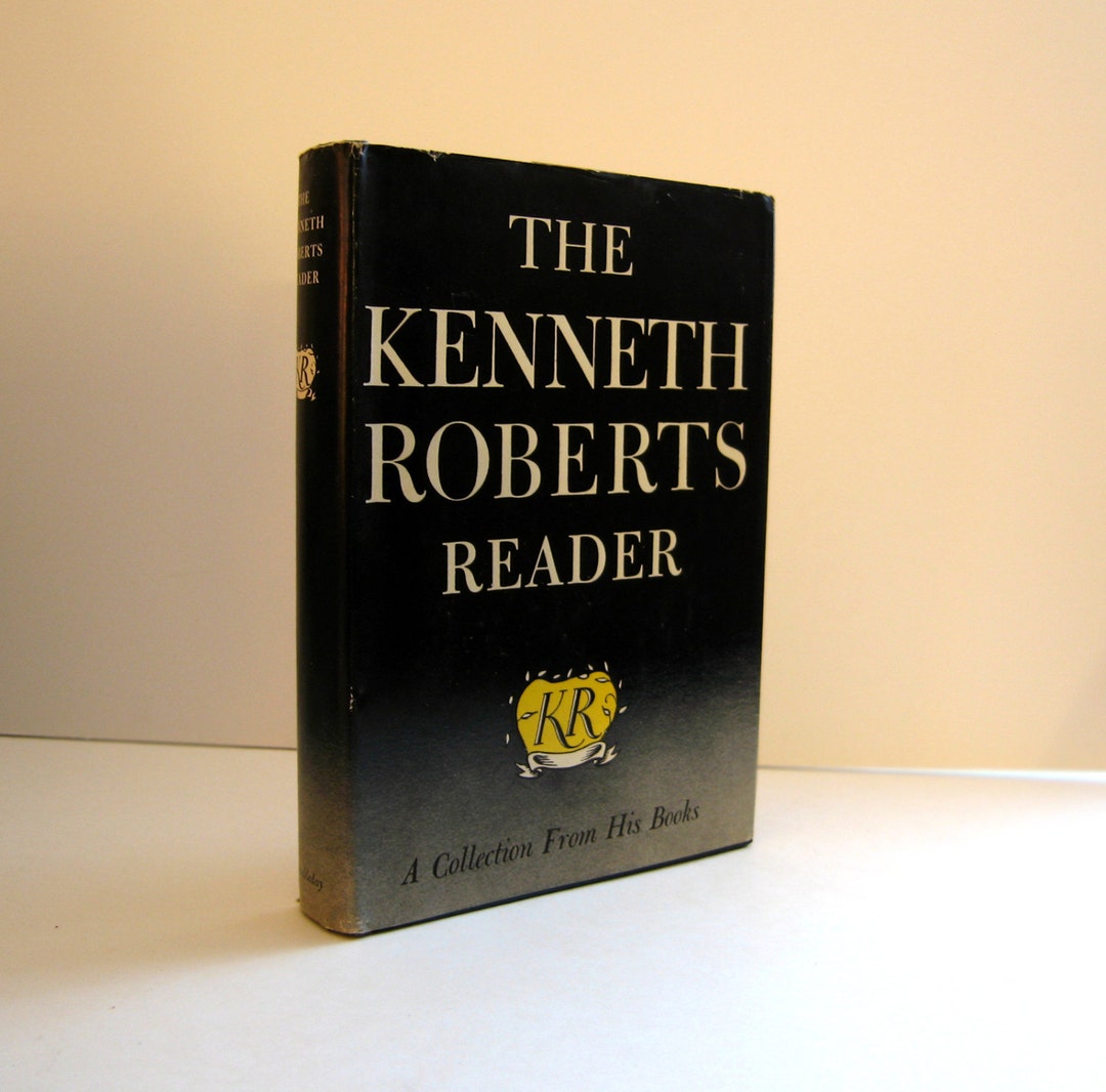 The Kenneth Roberts Reader : A Collection From His Books, Maine Author ...