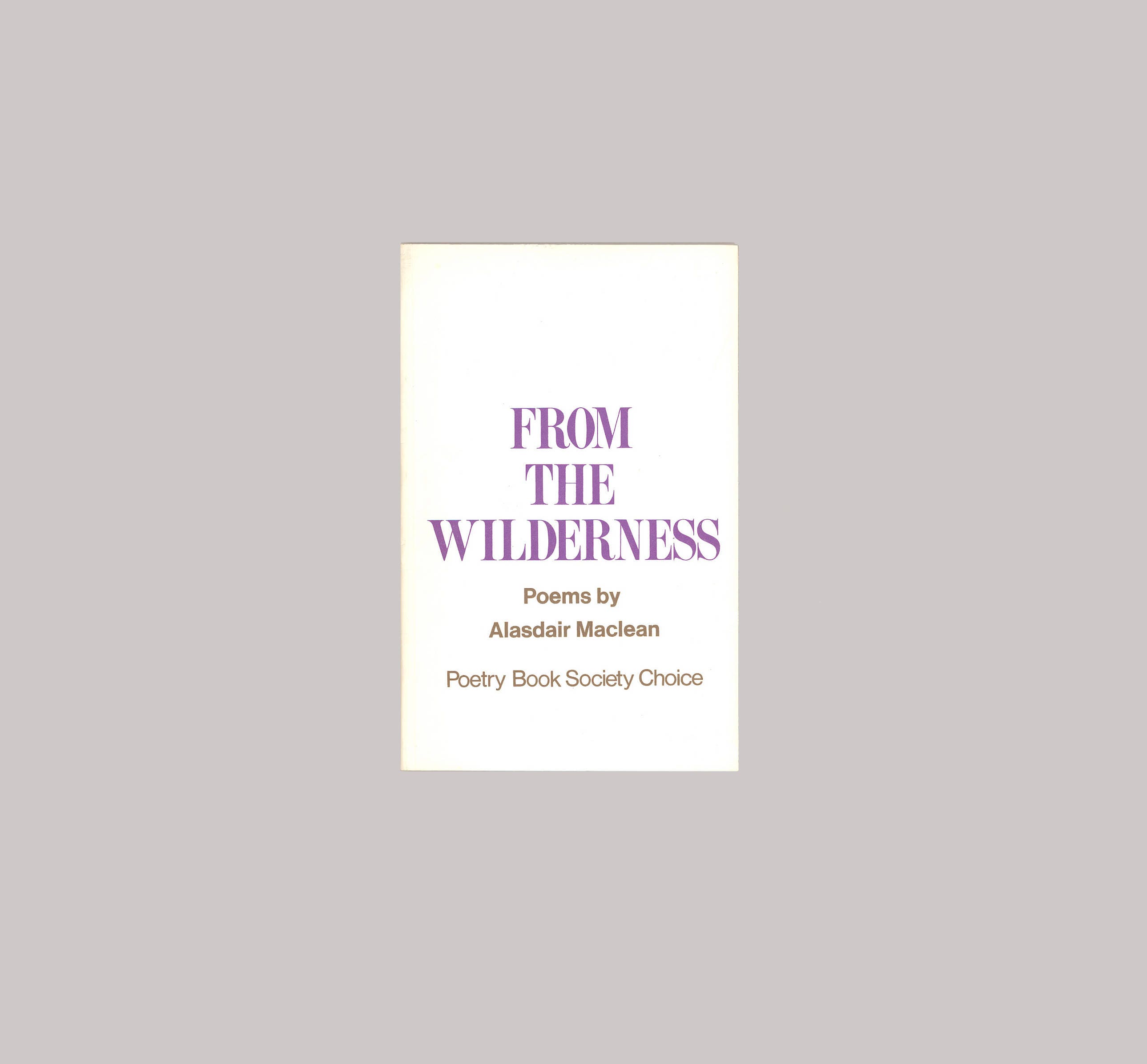 From the Wilderness, Poems by Alasdair Maclean. 1973 First Edition ...